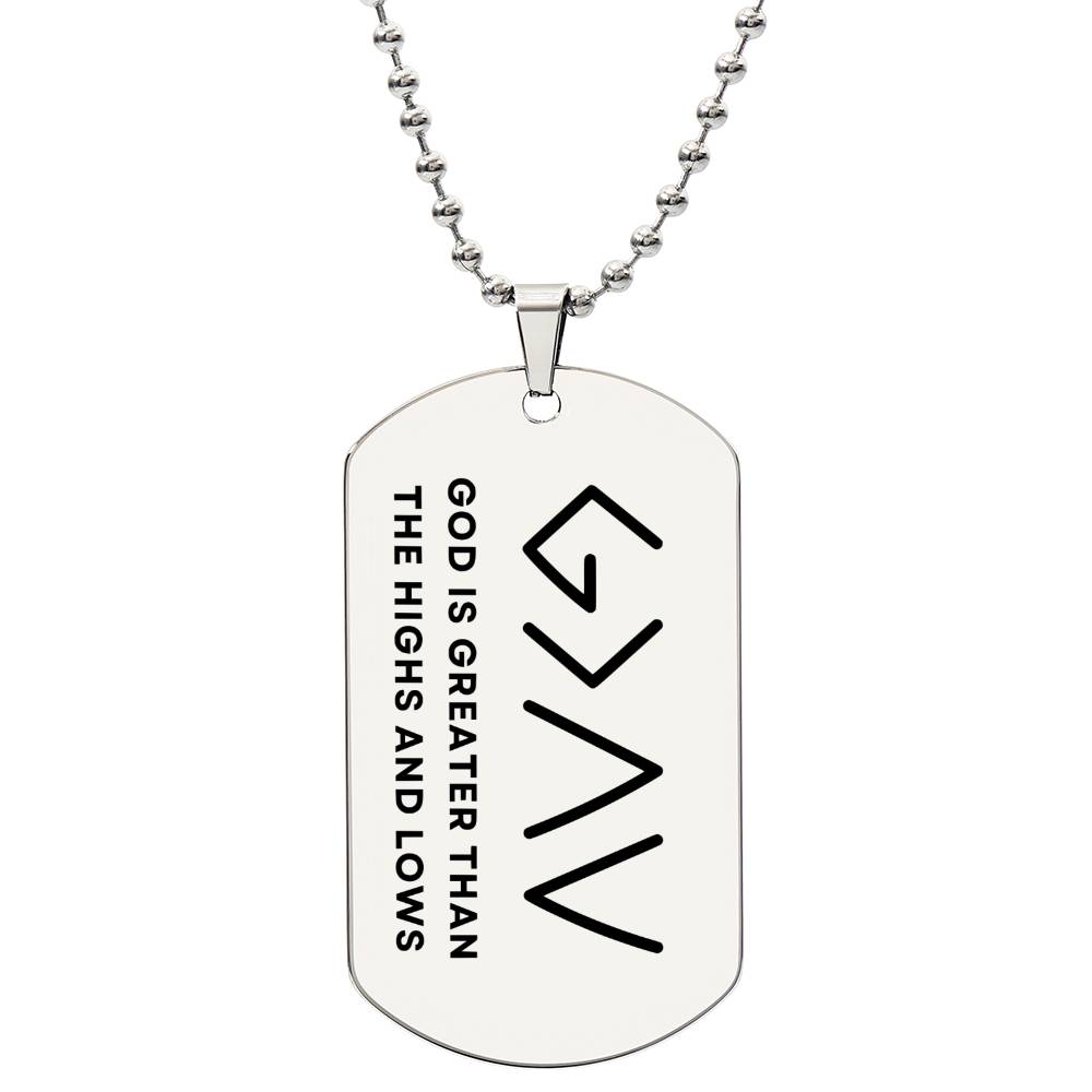 Horizontal God Is Greater Than The Highs And Lows Christian Dog Tag Me ...